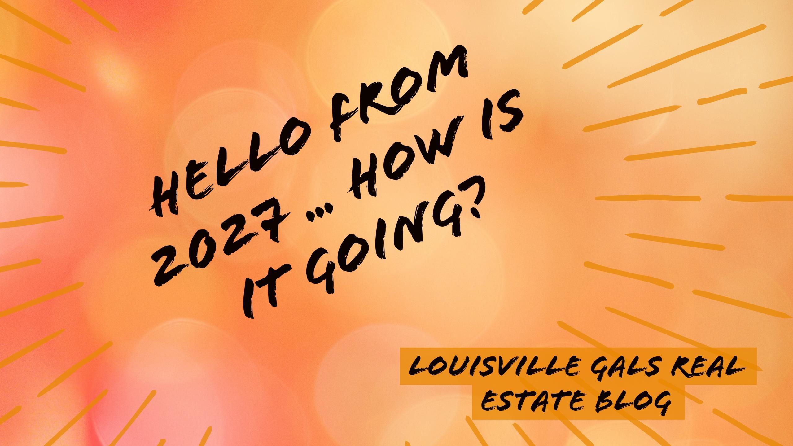 Hello From 2027 - How Is It Going?