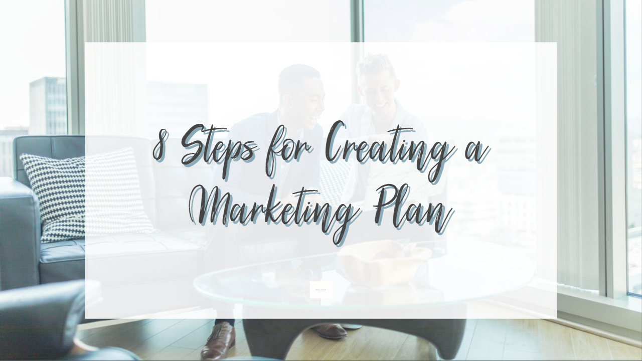 8 Steps to Creating a Marketing Plan - Louisville Gals Real Estate Blog