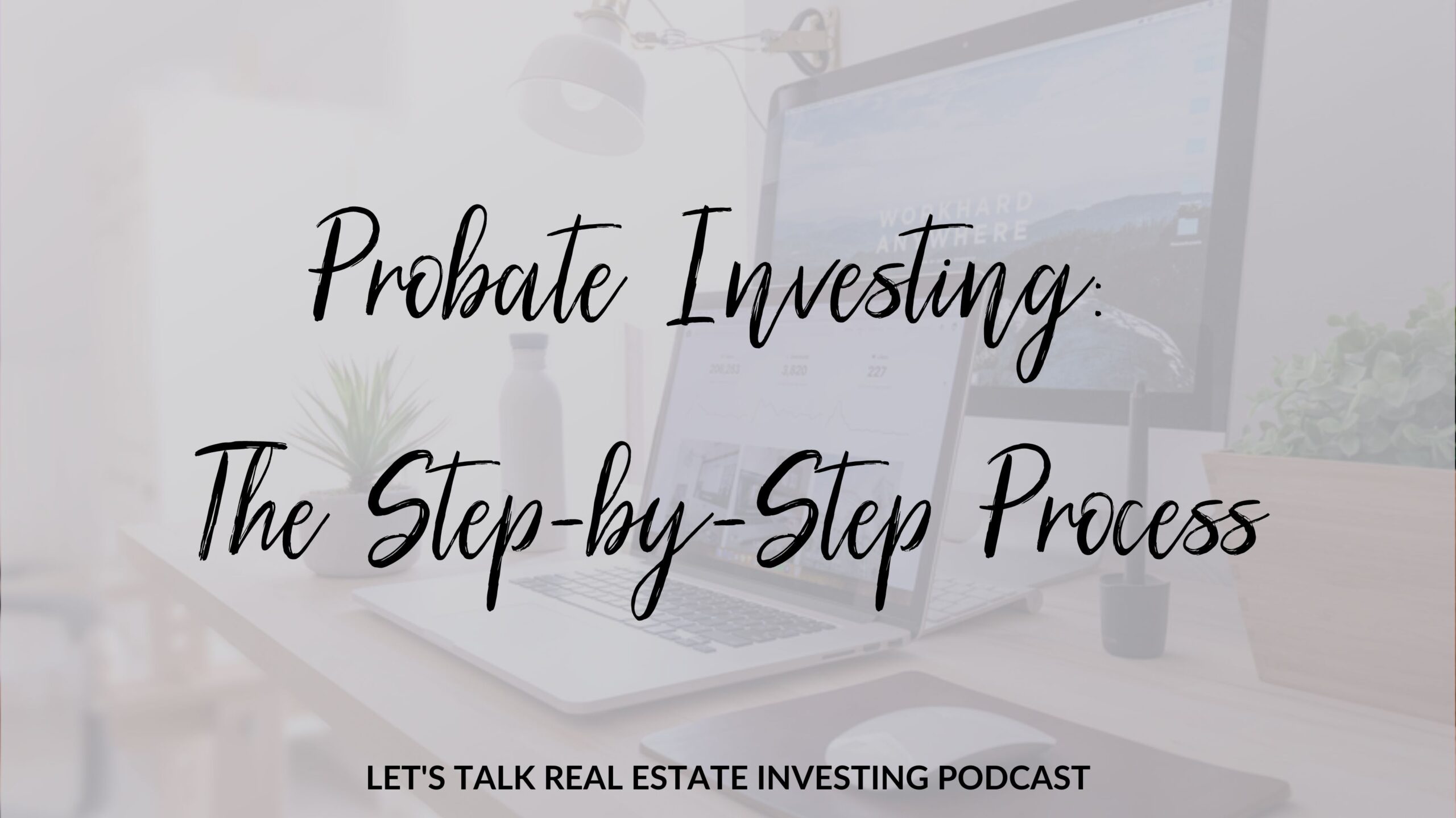 Probate Investing: The Step-by-Step Process